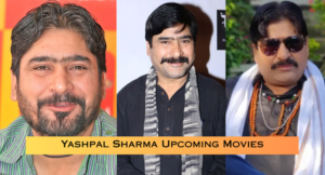Yashpal Sharma Upcoming Movies 2025, 2026, 2027 - KulFiy India
